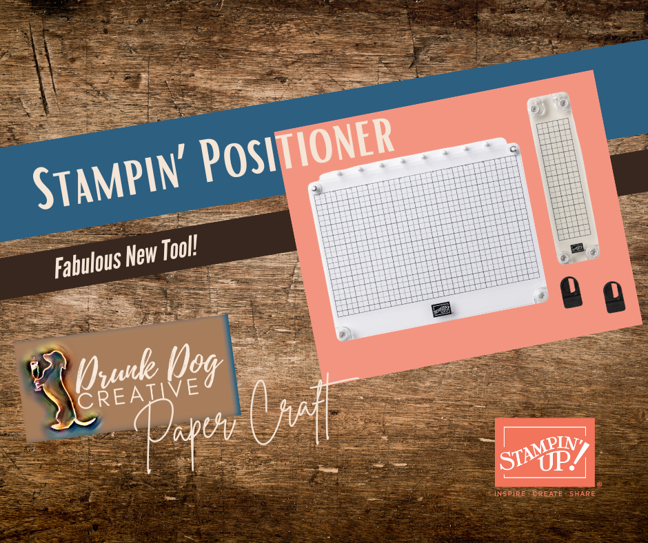 The New Stampin’ Positioner – Drunk Dog Creative